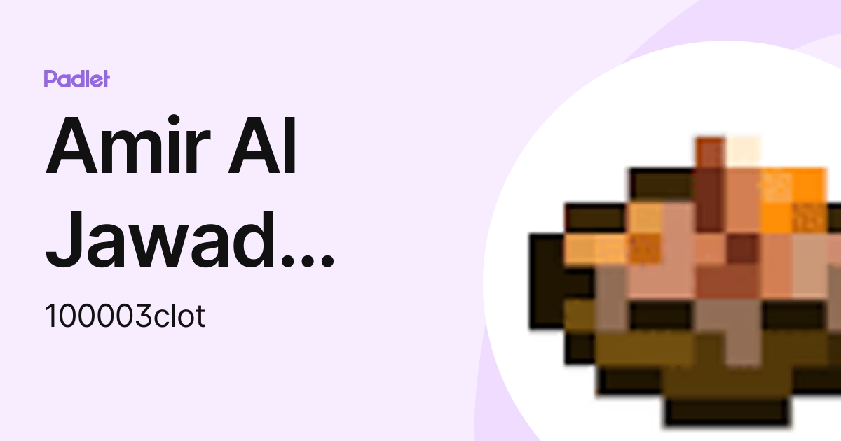 Amir Al Jawad Mourad (100003clot) profile | Padlet