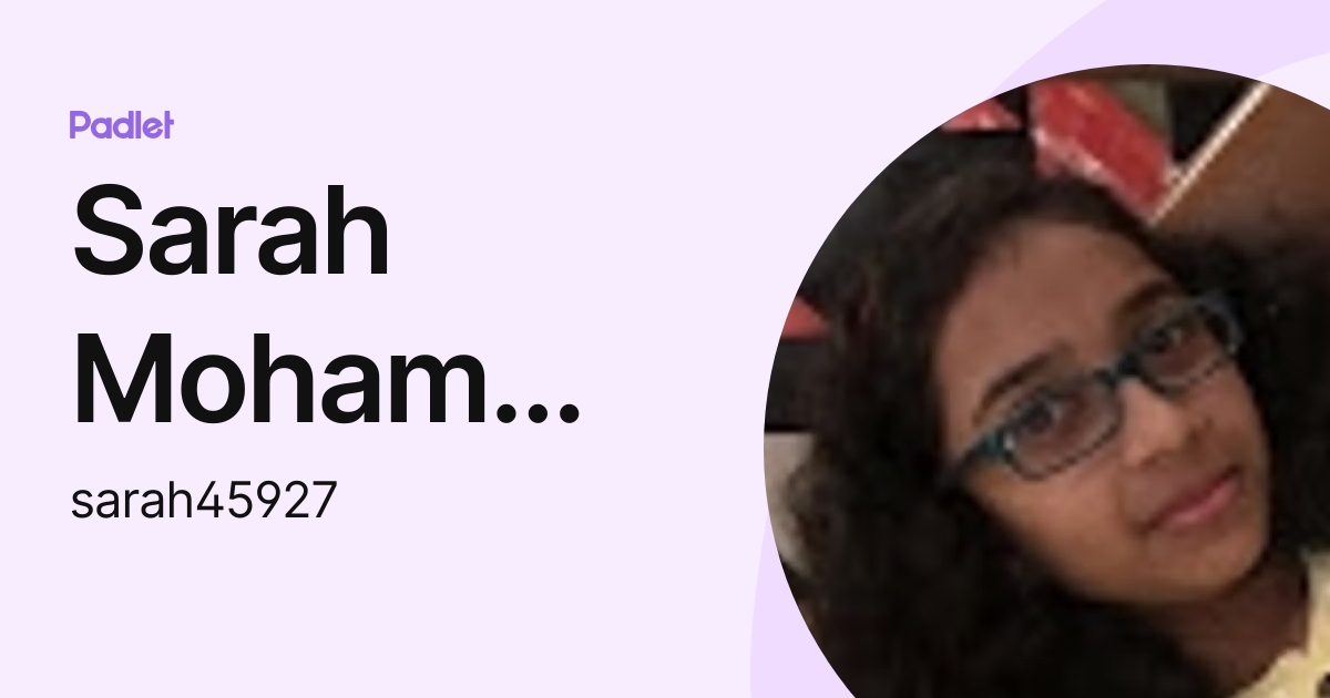 Sarah Mohammad (sarah45927) profile | Padlet