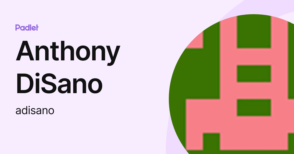 Anthony DiSano (adisano) profile | Padlet