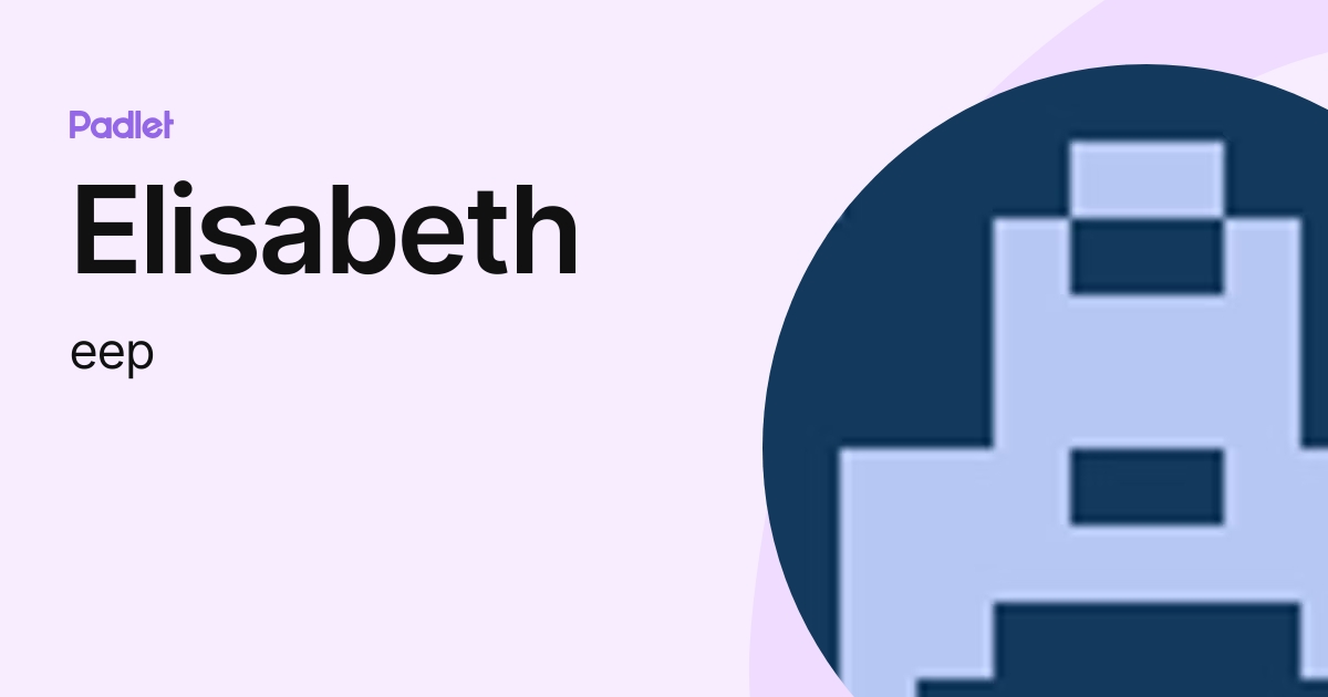 Elisabeth (eep) profile | Padlet