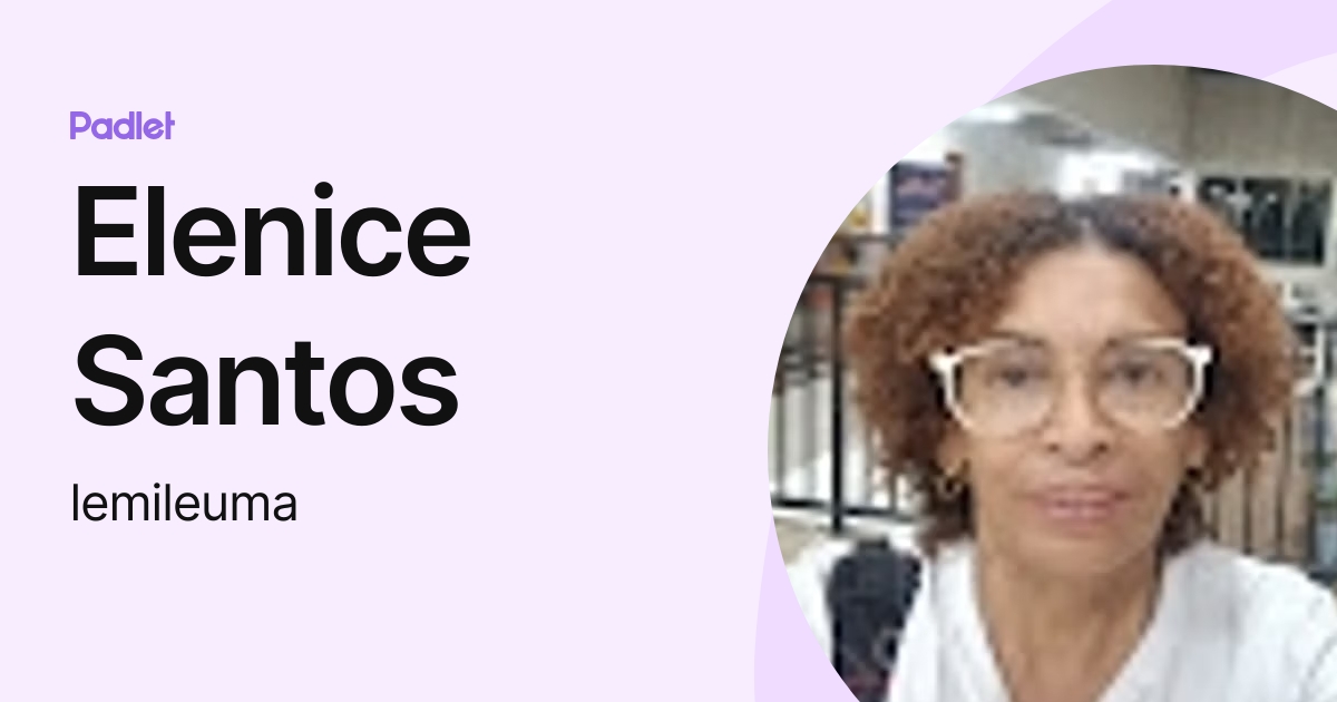 Elenice Santos (lemileuma) profile | Padlet
