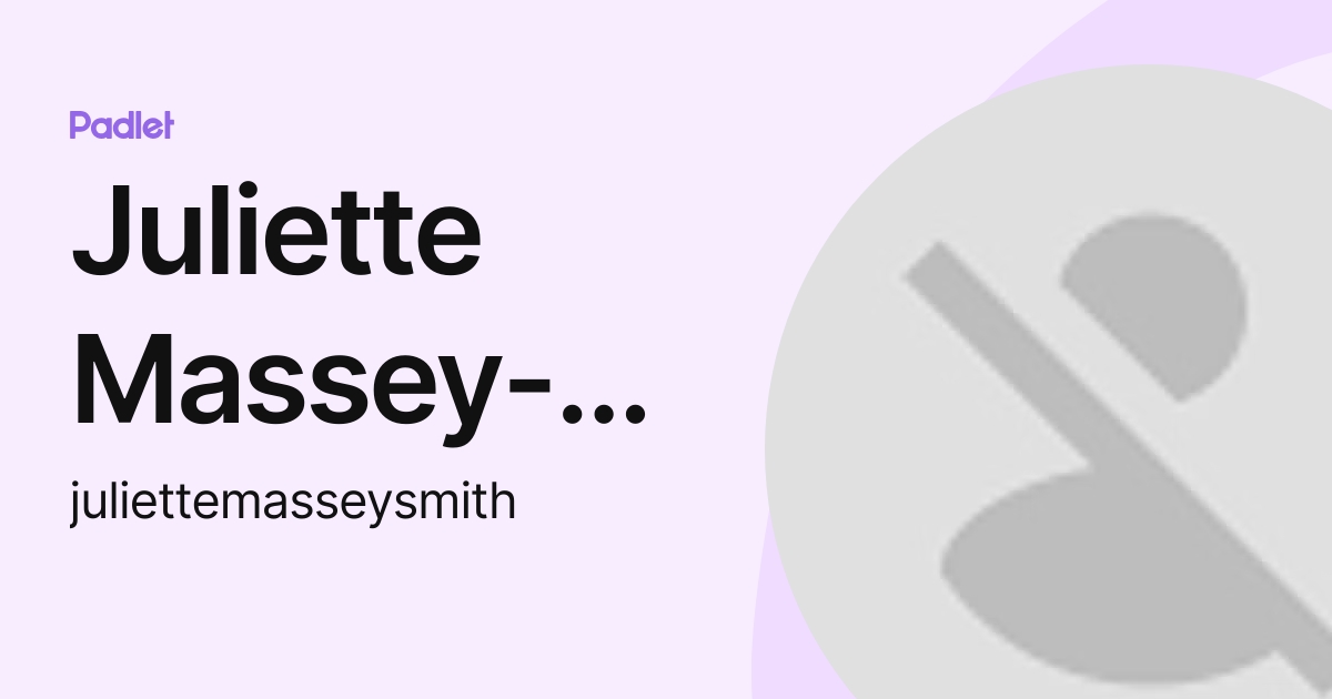 Juliette Massey-Smith (juliettemasseysmith) profile | Padlet
