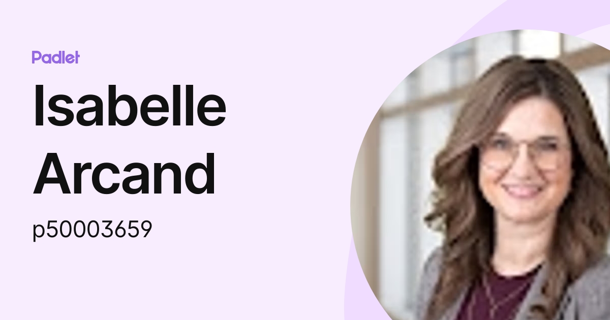 Isabelle Arcand (p50003659) profile | Padlet