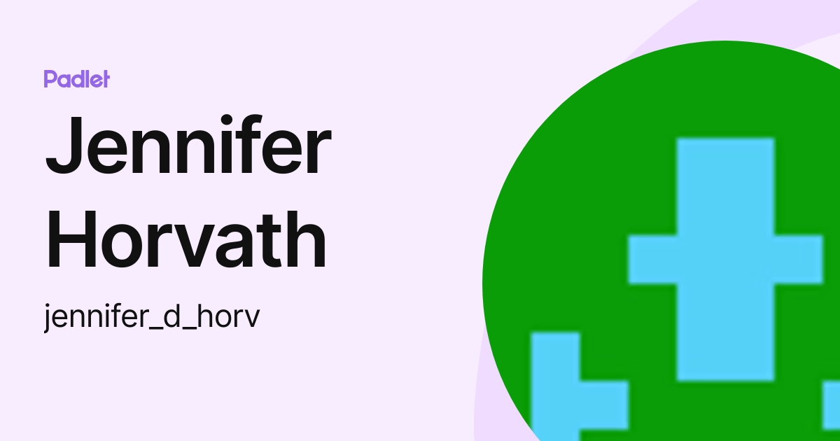 Jennifer Horvath (jennifer_d_horv) profile | Padlet