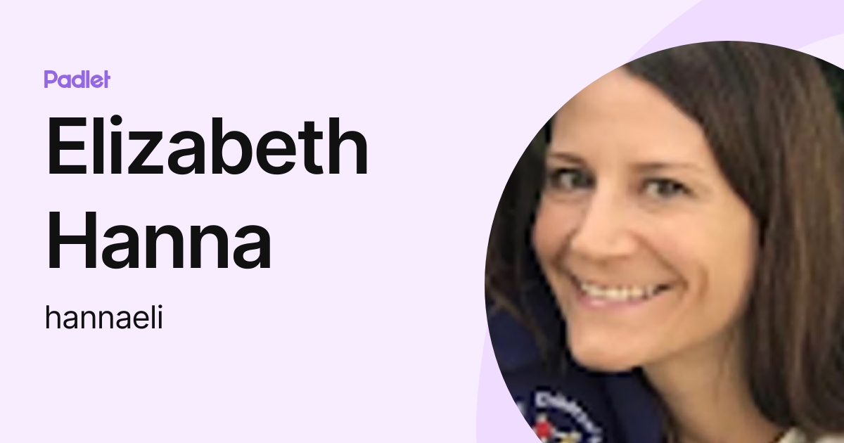 Elizabeth Hanna (hannaeli) profile | Padlet