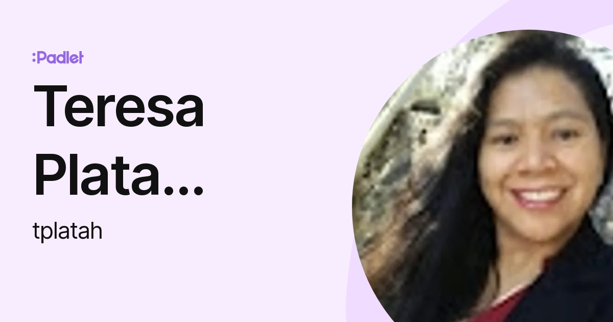 Teresa Plata Hernández Tplatah Profile Padlet