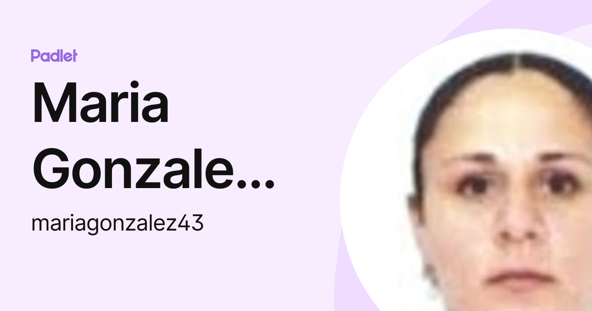 Maria Gonzalez Juarez (mariagonzalez43) profile | Padlet