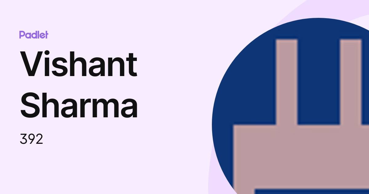Vishant Sharma (392) profile | Padlet