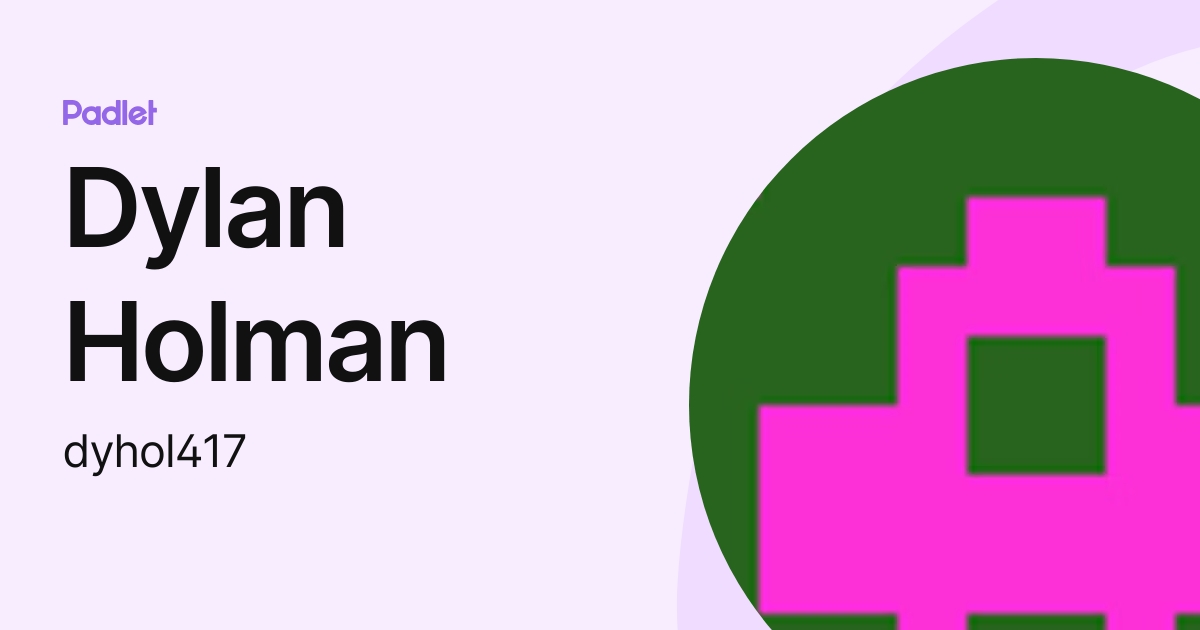 Dylan Holman (dyhol417) profile | Padlet