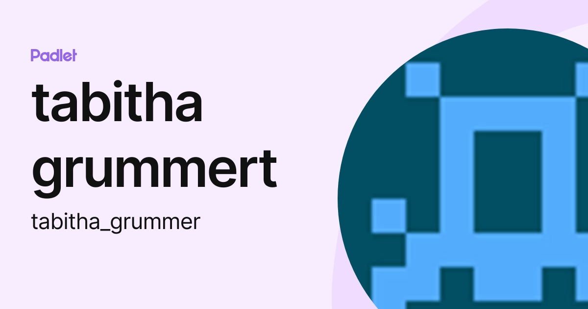tabitha grummert (tabitha_grummer) profile | Padlet