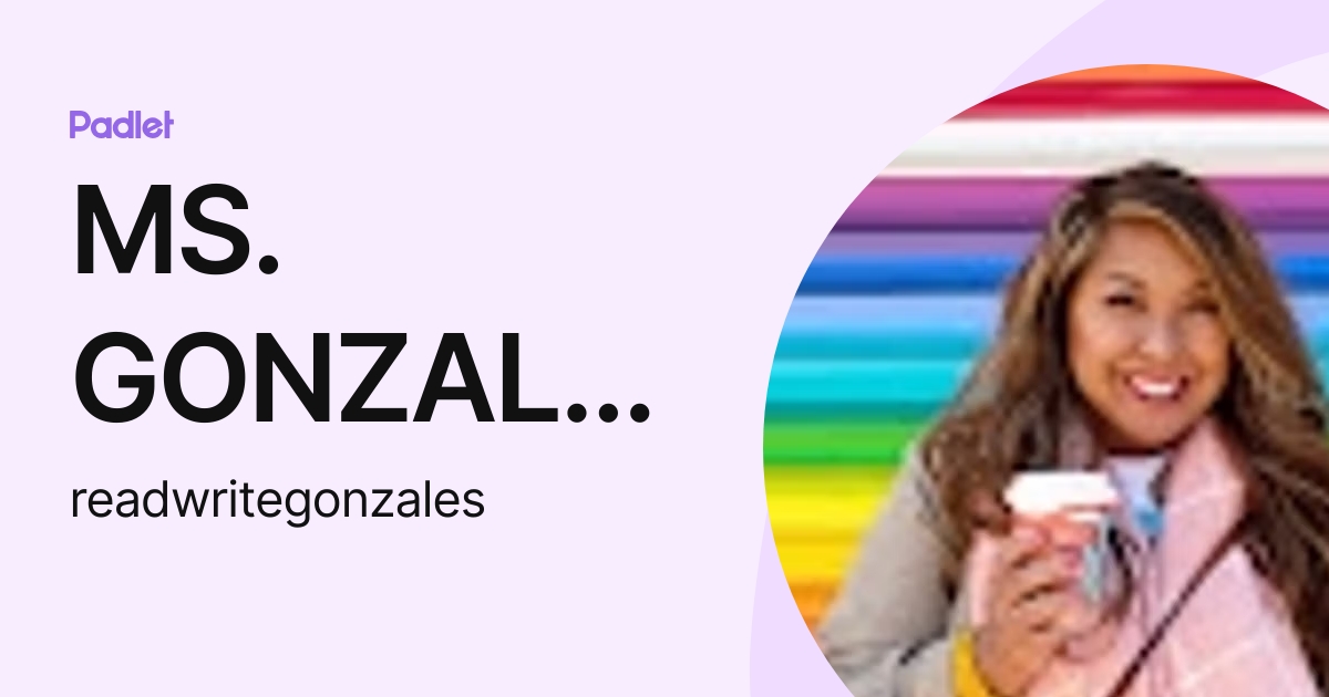 MS. GONZALES (readwritegonzales) profile | Padlet