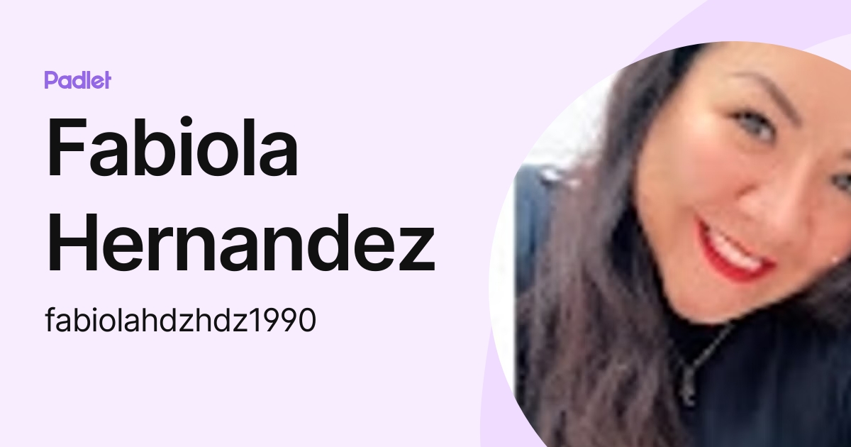 Fabiola Hernandez (fabiolahdzhdz1990) profile | Padlet