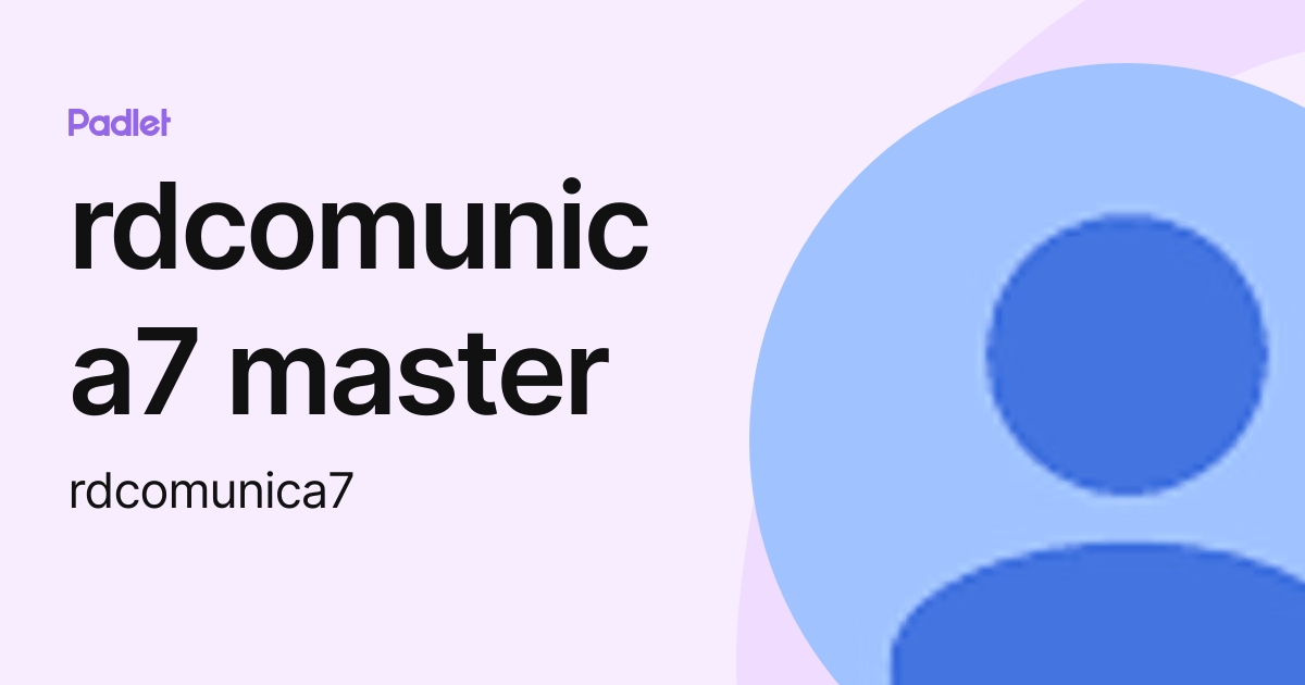 rdcomunica7 master (rdcomunica7) profile | Padlet