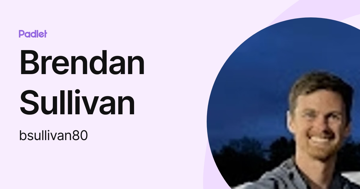 Brendan Sullivan (bsullivan80) profile | Padlet