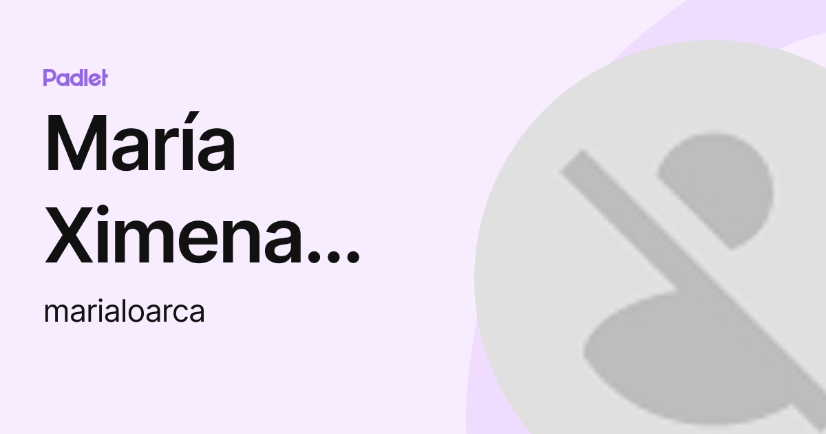 María Ximena Loarca Hass (marialoarca) profile | Padlet
