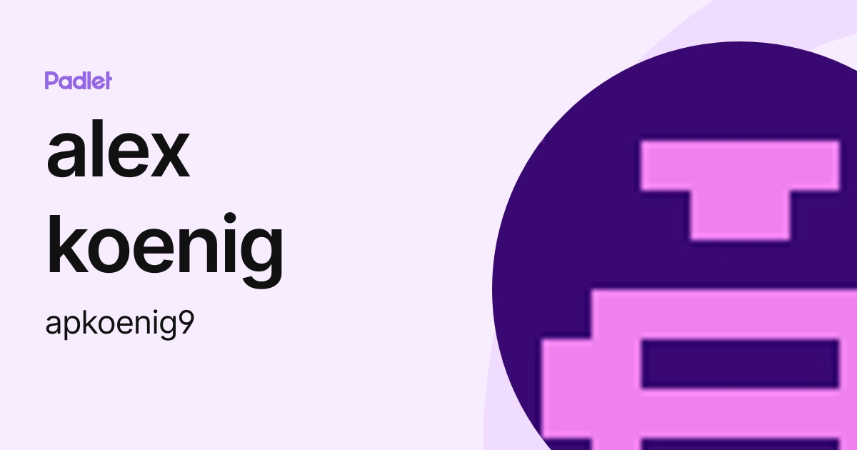 alex koenig (apkoenig9) profile | Padlet