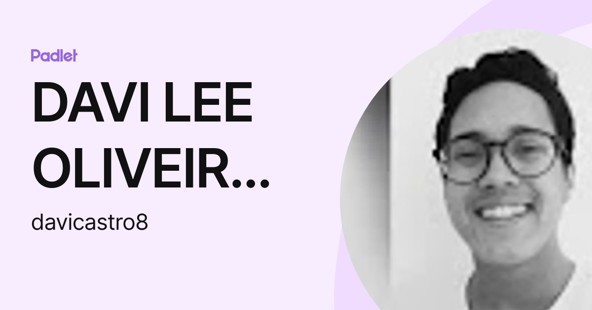DAVI LEE OLIVEIRA DE CASTRO (davicastro8) profile | Padlet