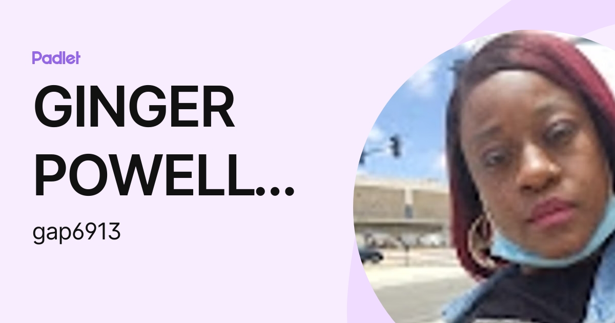 GINGER POWELL-STEVENSON (gap6913) profile | Padlet