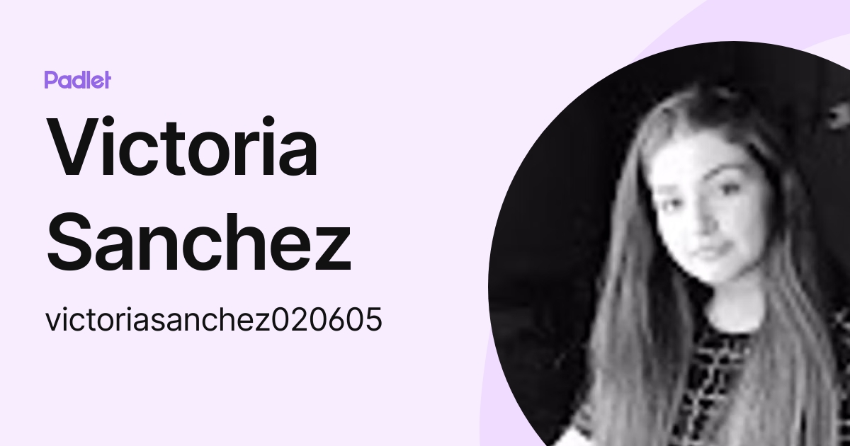 Victoria Sanchez (victoriasanchez020605) profile | Padlet