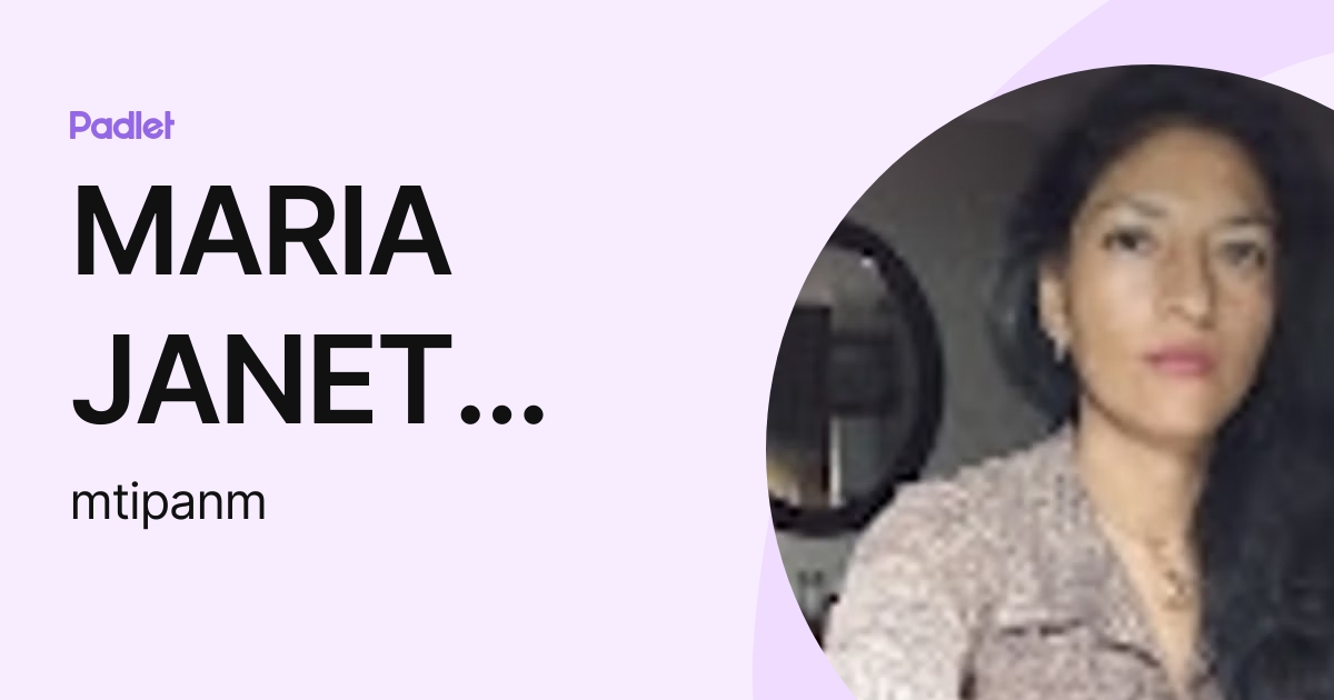 MARIA JANET TIPAN MAFLA (mtipanm) profile | Padlet