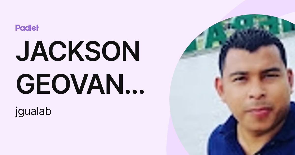 JACKSON GEOVANNY GUALA BAJAÑA (jgualab) profile | Padlet