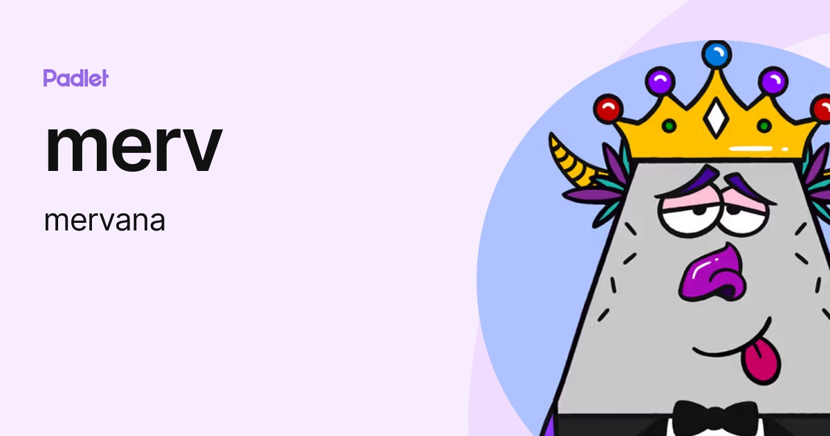 merv (mervana) profile | Padlet