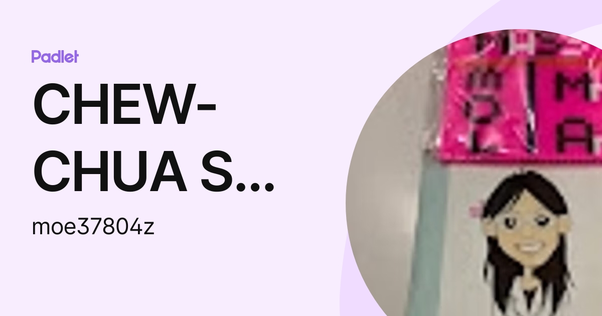CHEW-CHUA SHI HUI (moe37804z) profile | Padlet