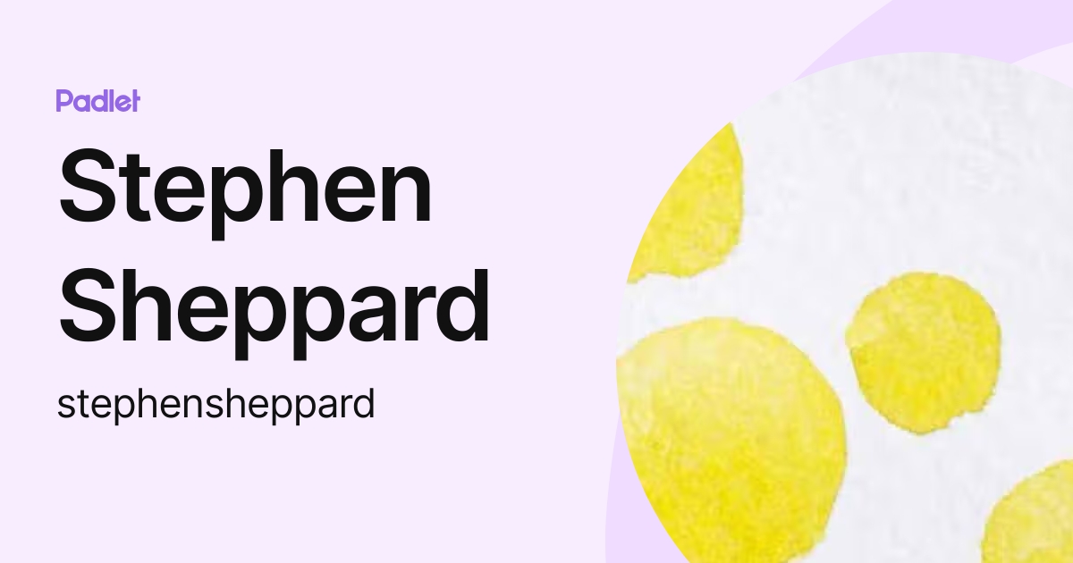 Stephen Sheppard (stephensheppard) profile | Padlet