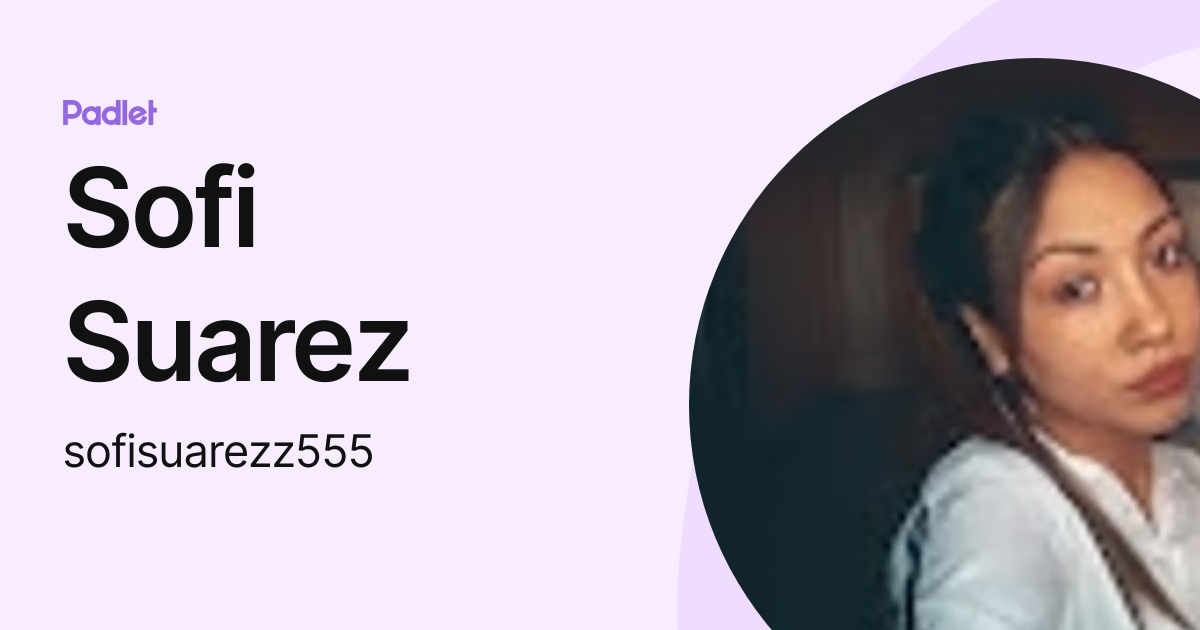 Sofi Suarez (sofisuarezz555) profile | Padlet