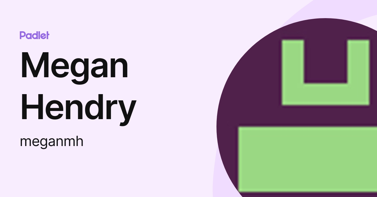 Megan Hendry (meganmh) profile | Padlet