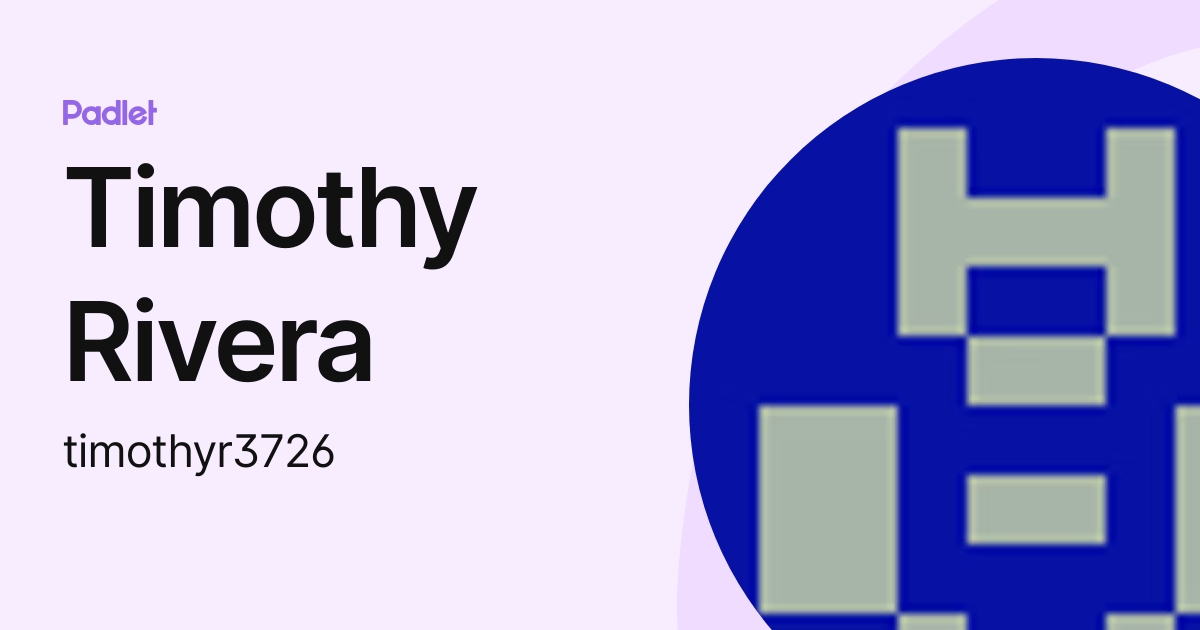 Timothy Rivera (timothyr3726) profile | Padlet