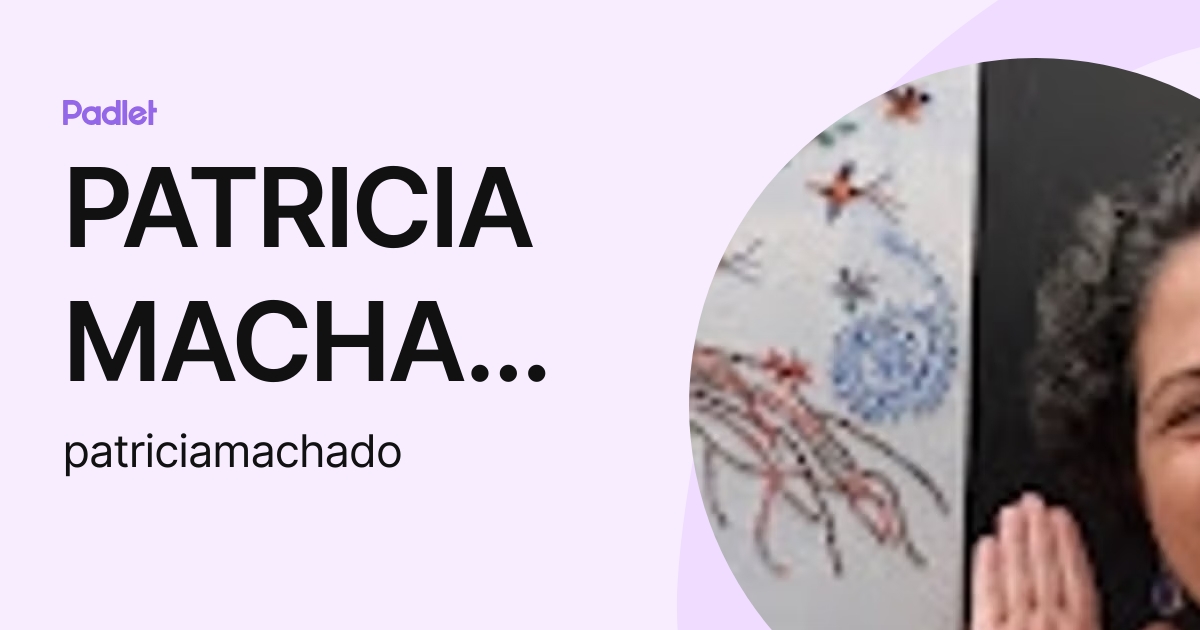 PATRICIA MACHADO (patriciamachado) profile | Padlet