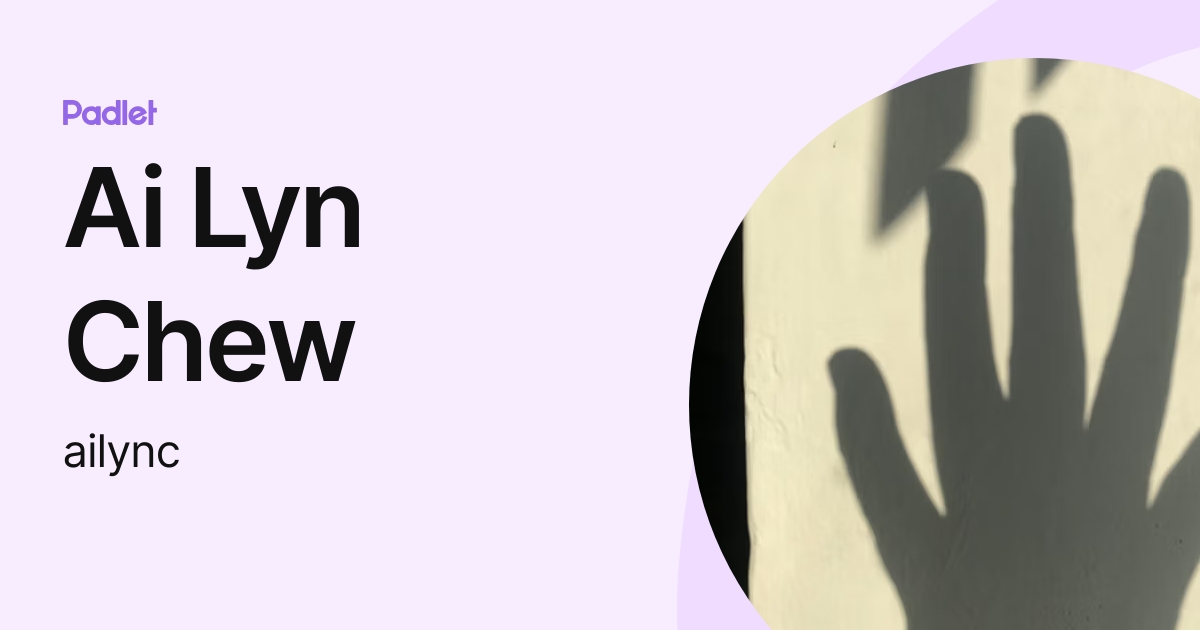 Ai Lyn Chew (ailync) profile | Padlet