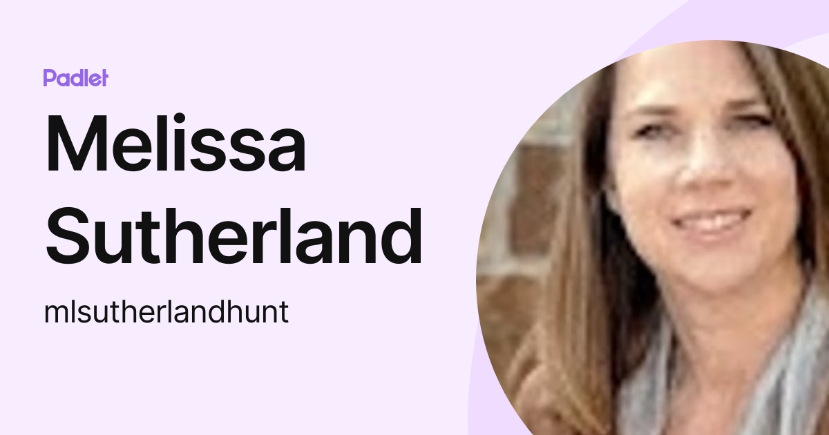Melissa Sutherland (mlsutherlandhunt) profile | Padlet