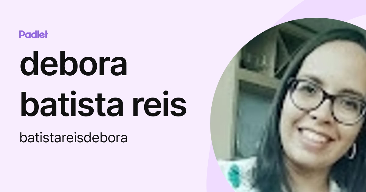 debora batista reis (batistareisdebora) profile | Padlet