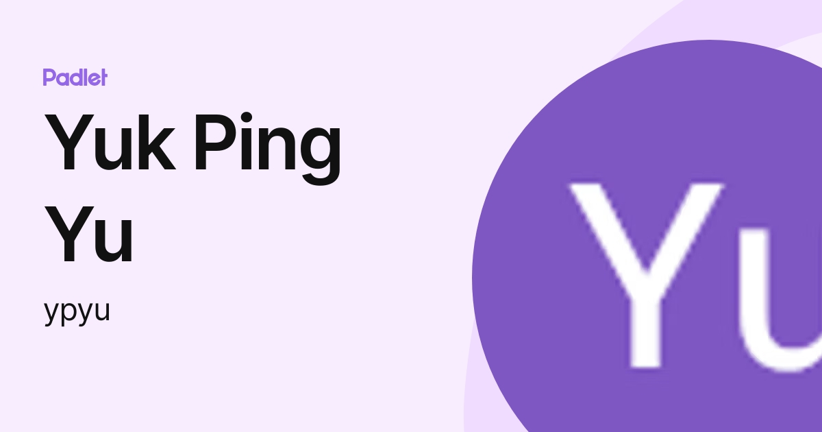 Yuk Ping Yu (ypyu) profile | Padlet
