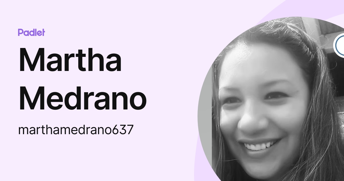 Martha Medrano (marthamedrano637) profile | Padlet
