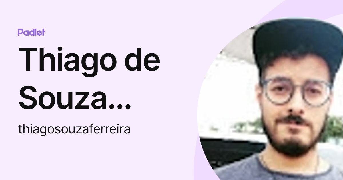 Thiago de Souza Ferreira (thiagosouzaferreira) profile | Padlet