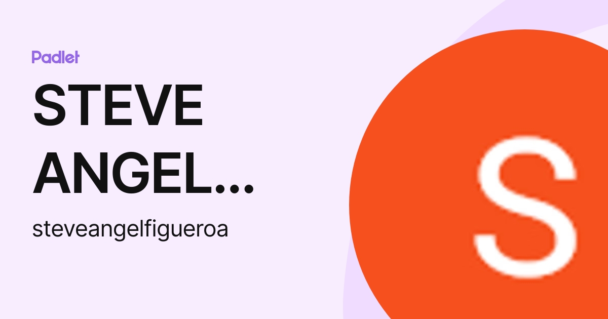 STEVE ANGEL FIGUEROA ARRONTE (steveangelfigueroa) profile | Padlet