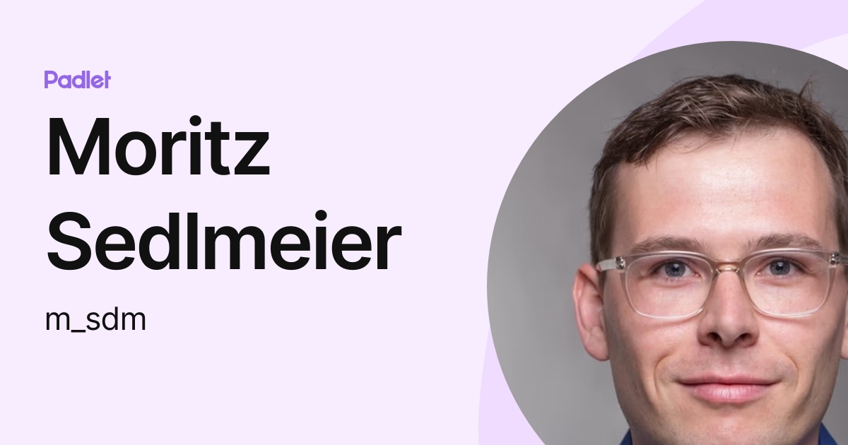 Moritz Sedlmeier (m_sdm) profile | Padlet