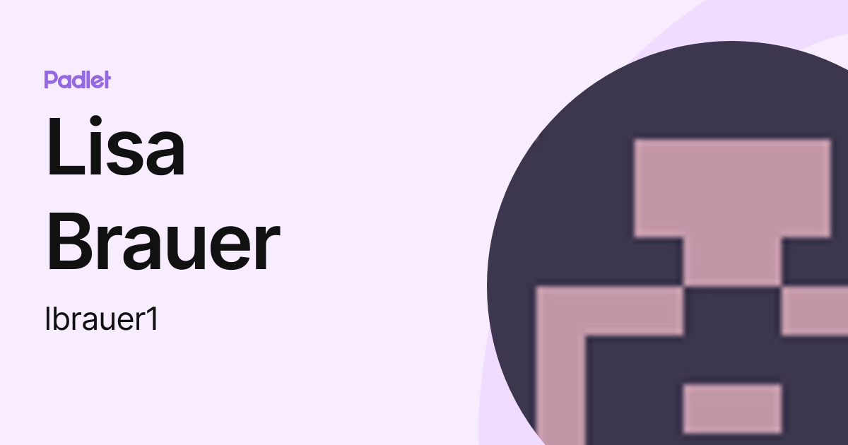 Lisa Brauer (lbrauer1) profile | Padlet