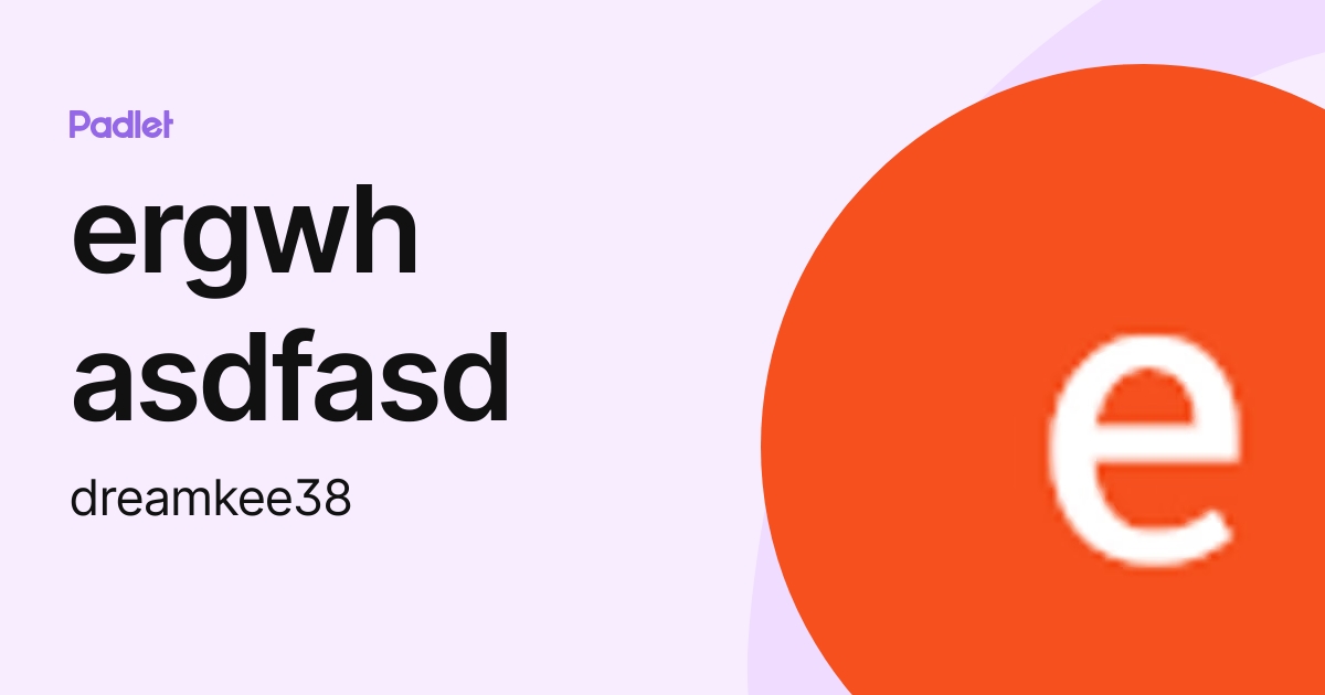 ergwh asdfasd (dreamkee38) profile | Padlet