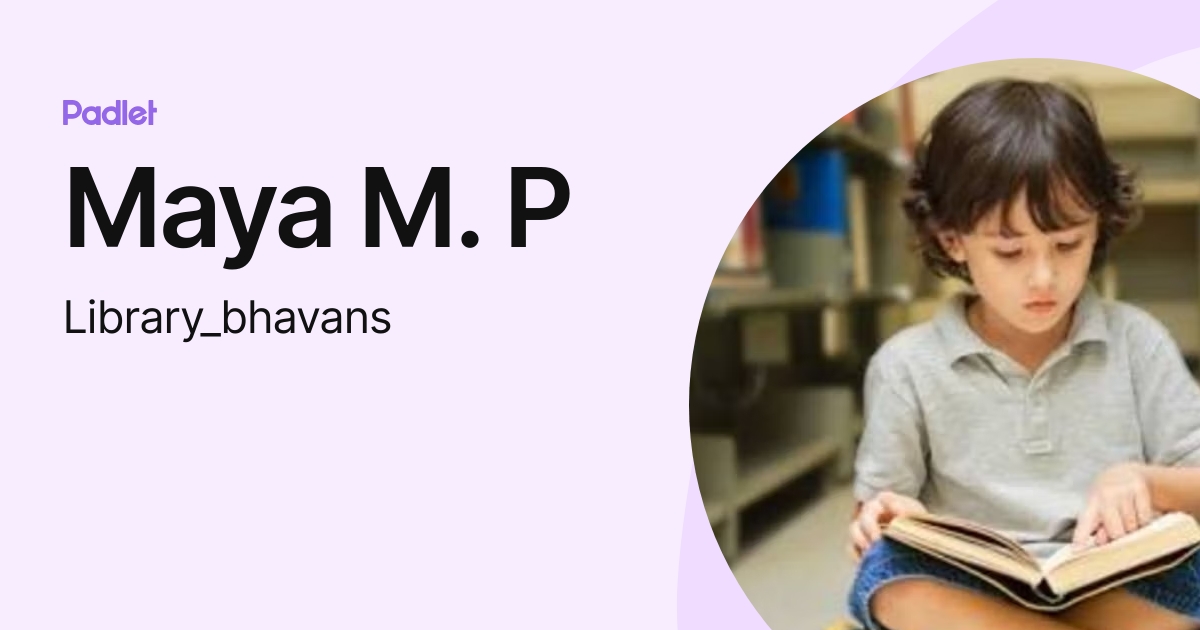 Maya M. P (Library_bhavans) profile | Padlet
