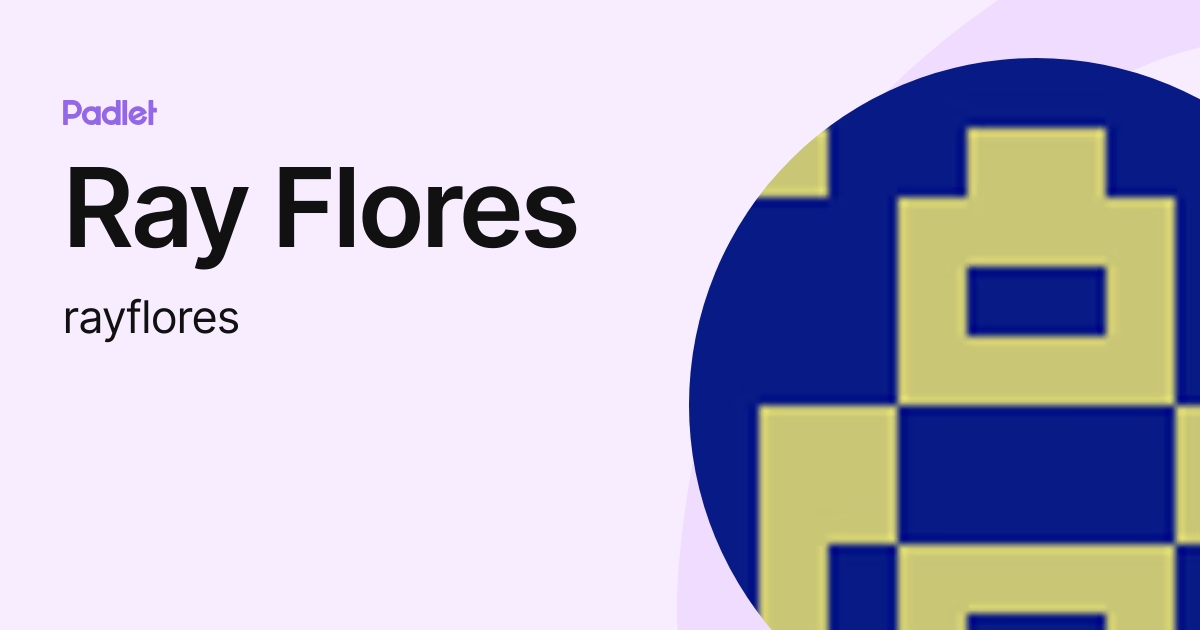 Ray Flores (rayflores) profile | Padlet