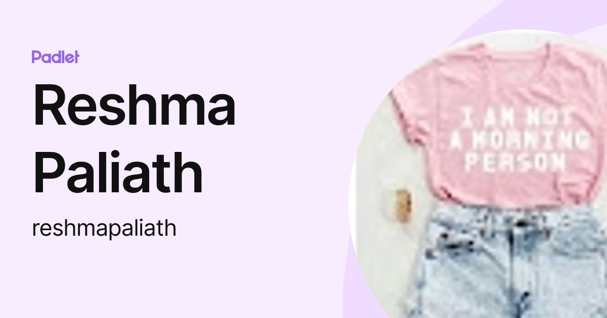 Reshma Paliath (reshmapaliath) profile | Padlet