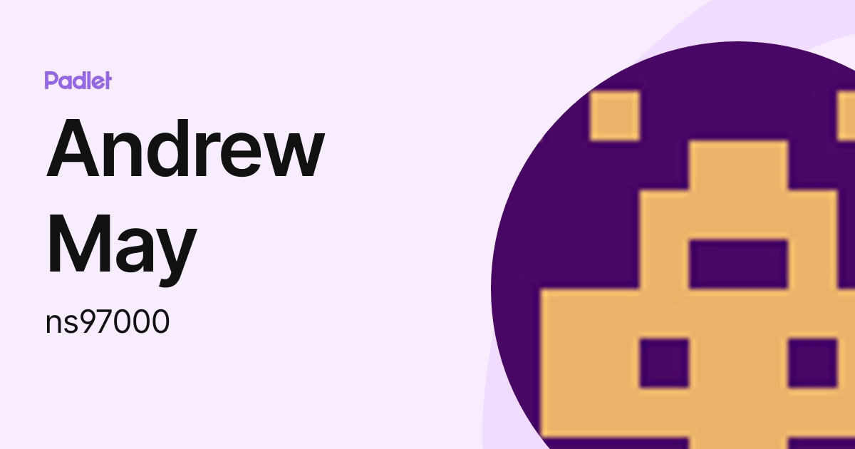 Andrew May (ns97000) profile | Padlet