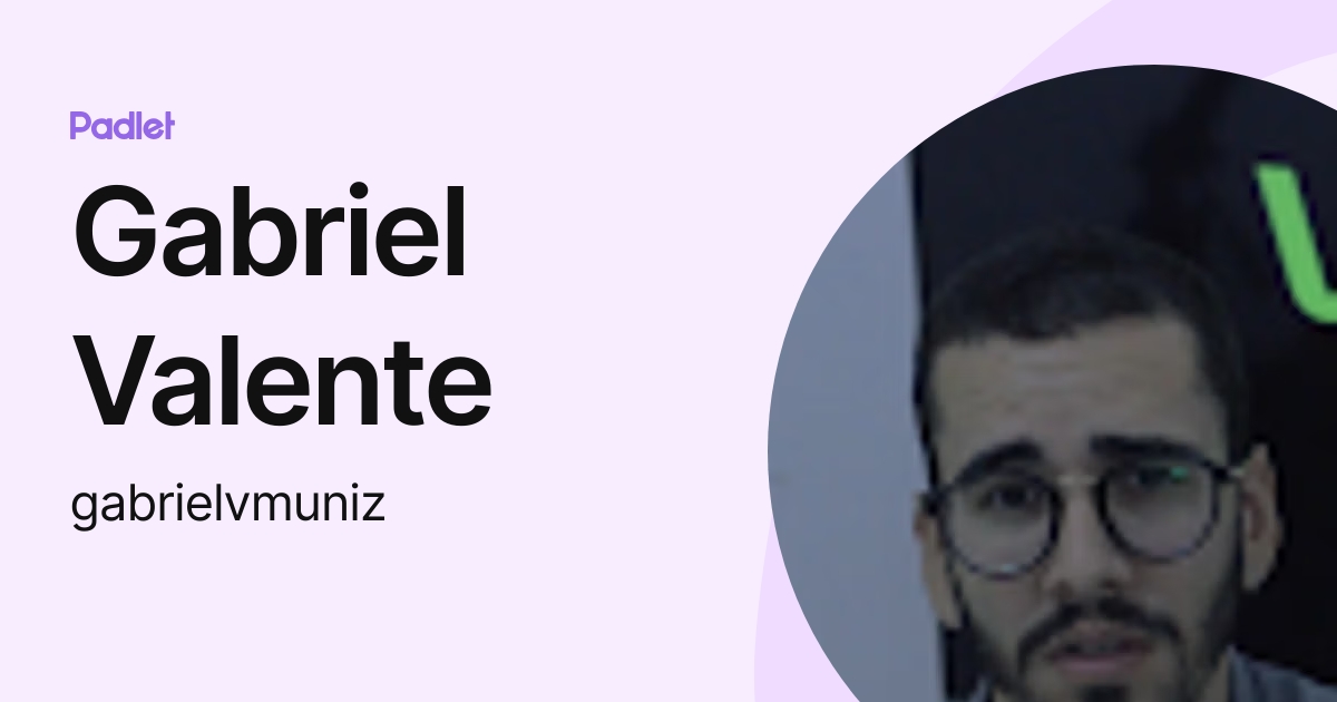 Gabriel Valente (gabrielvmuniz) profile | Padlet