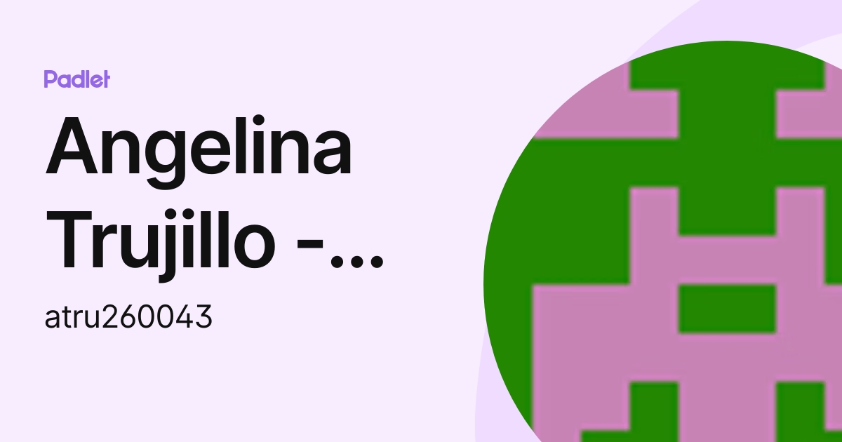 Angelina Trujillo - THH11Students (atru260043) profile | Padlet