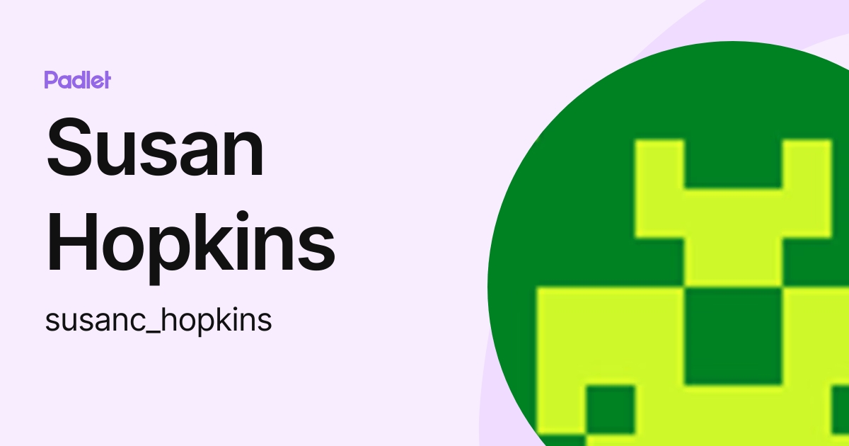 Susan Hopkins (susanc_hopkins) profile | Padlet