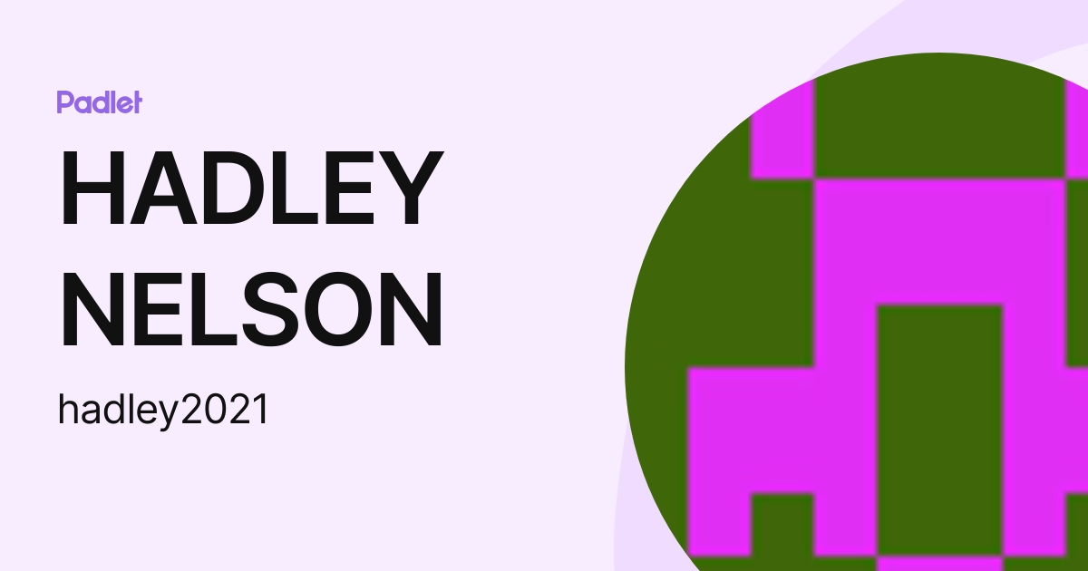 HADLEY NELSON (hadley2021) profile | Padlet